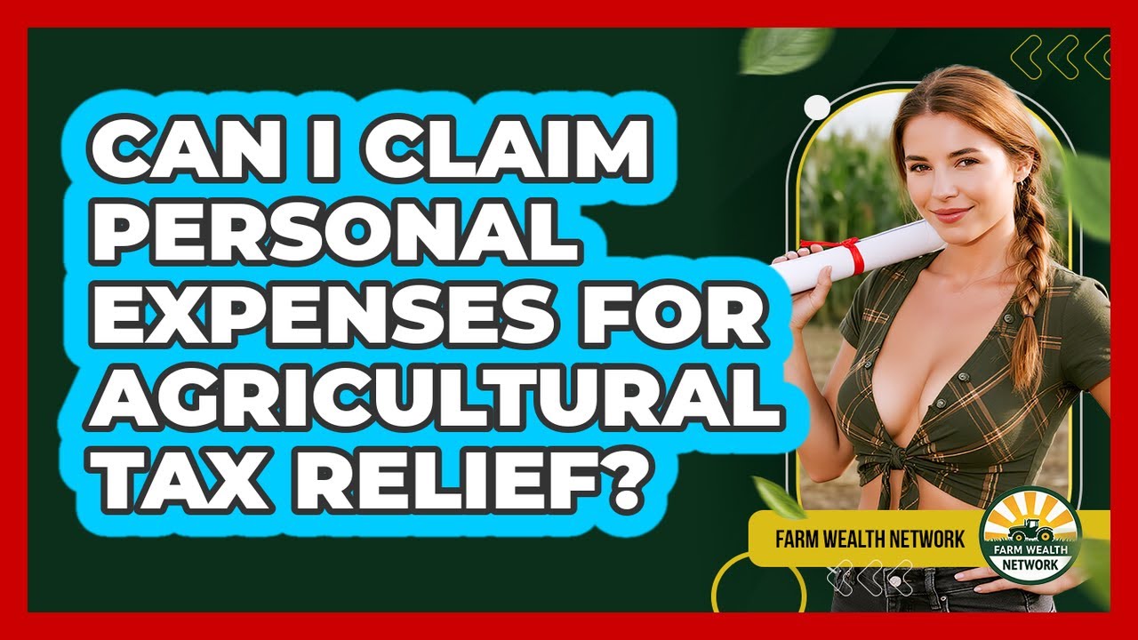 Can I Claim Personal Expenses For Agricultural Tax Relief? - Farm ...