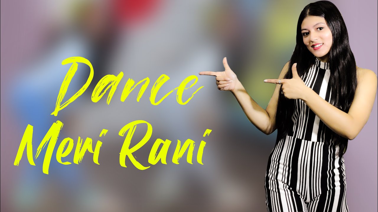 Dance Meri Rani Dance Cover | Guru Randhawa Ft Nora Fatehi ...