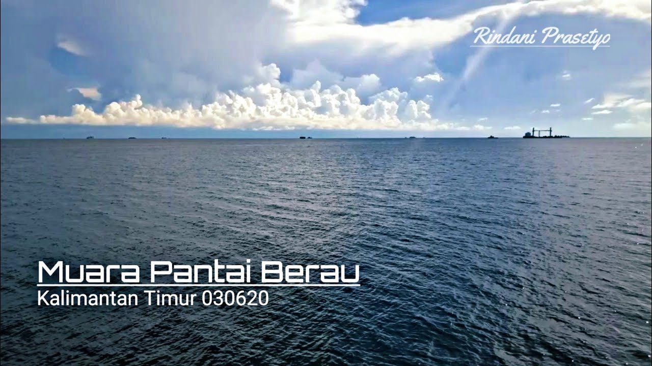 Muara Pantai Berau Kalimantan Timur - YouTube