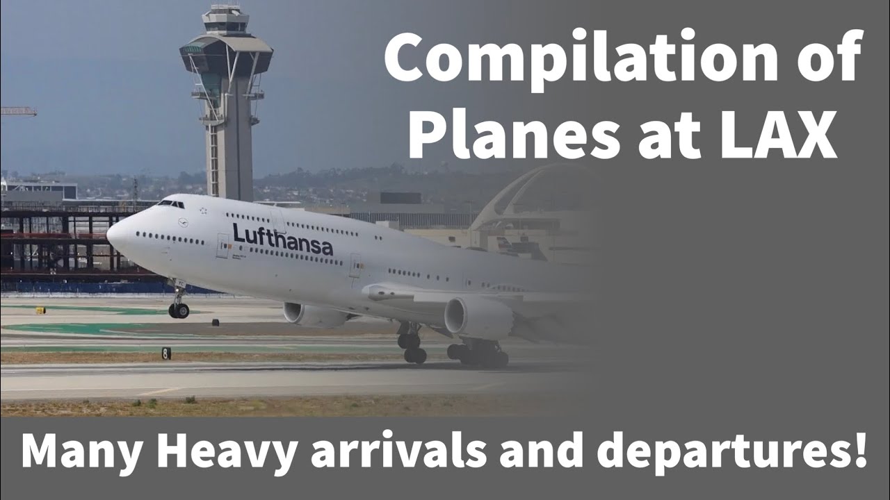 Compilation of Planes at LAX! Heavy arrivals and departures! - YouTube