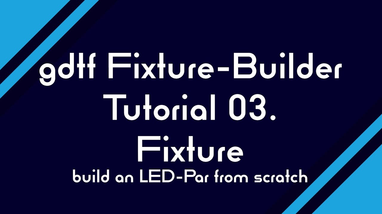 03. gdft Fixture-Builder - FIXTURE - build an LED-Par from scratch ...