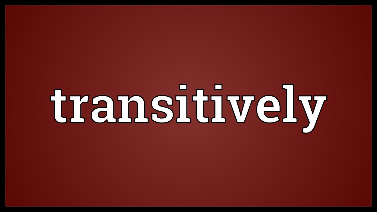 Transitively Meaning - YouTube