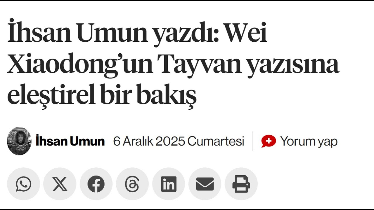 Wei Xiaodong’un Tayvan yazısına eleştirel bir bakış İhsan Umun 6 Aralık 2025 medyascope.tv ...