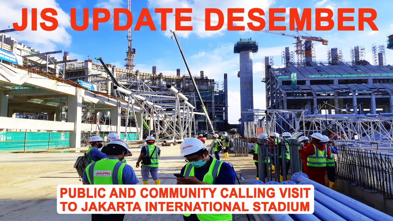 MENINJAU PEMBANGUNAN JIS LANGSUNG KE LOKASI PROYEK | UPDATE DESEMBER ...