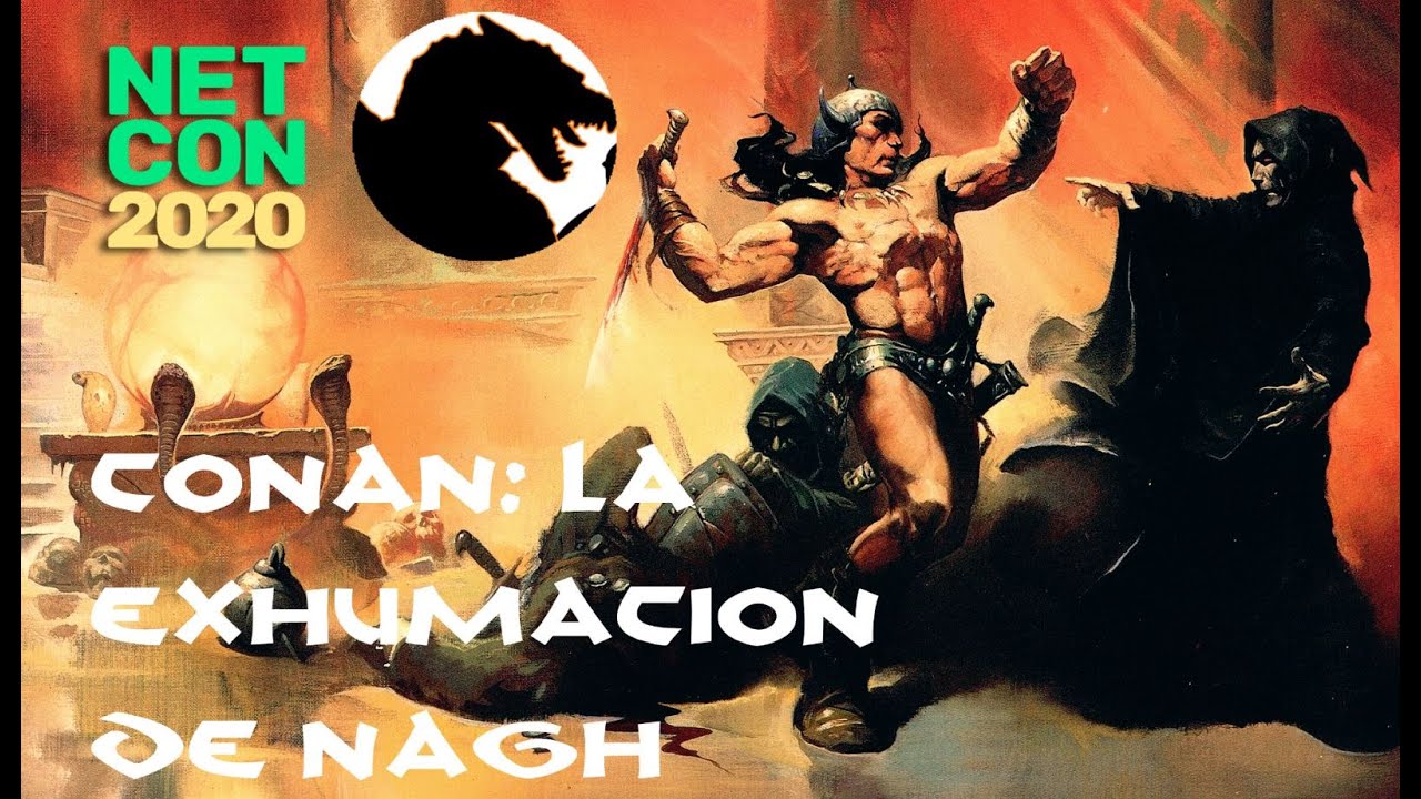 #NETCON2020 Conan: La Exhumación de Nagh - YouTube