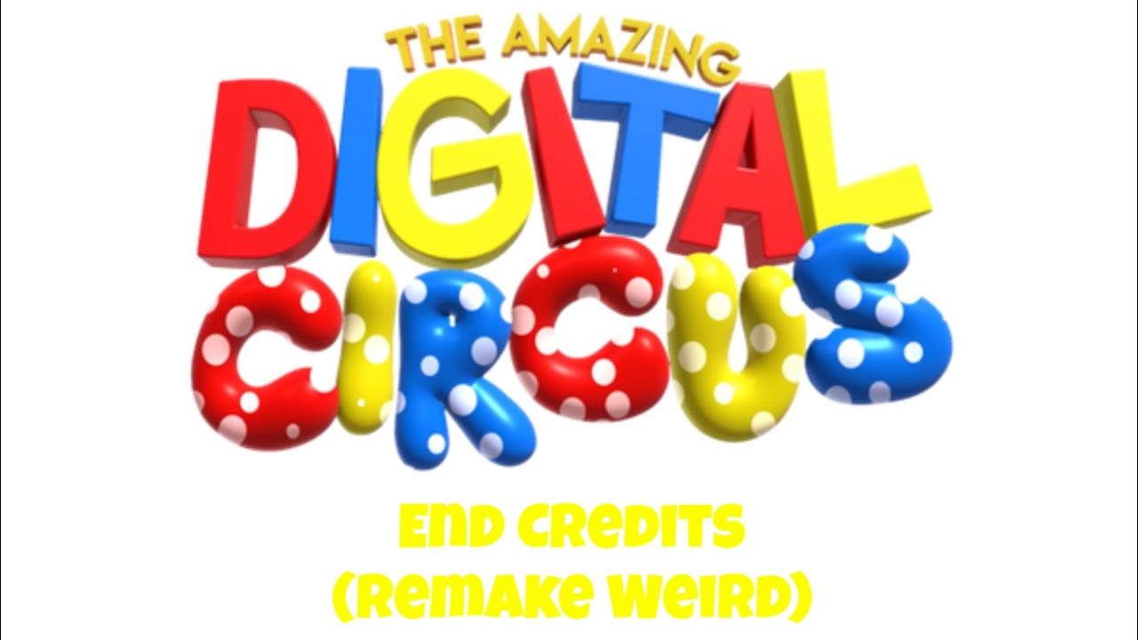 The Amazing Digital Circus End Credits (Remake Weird) - YouTube