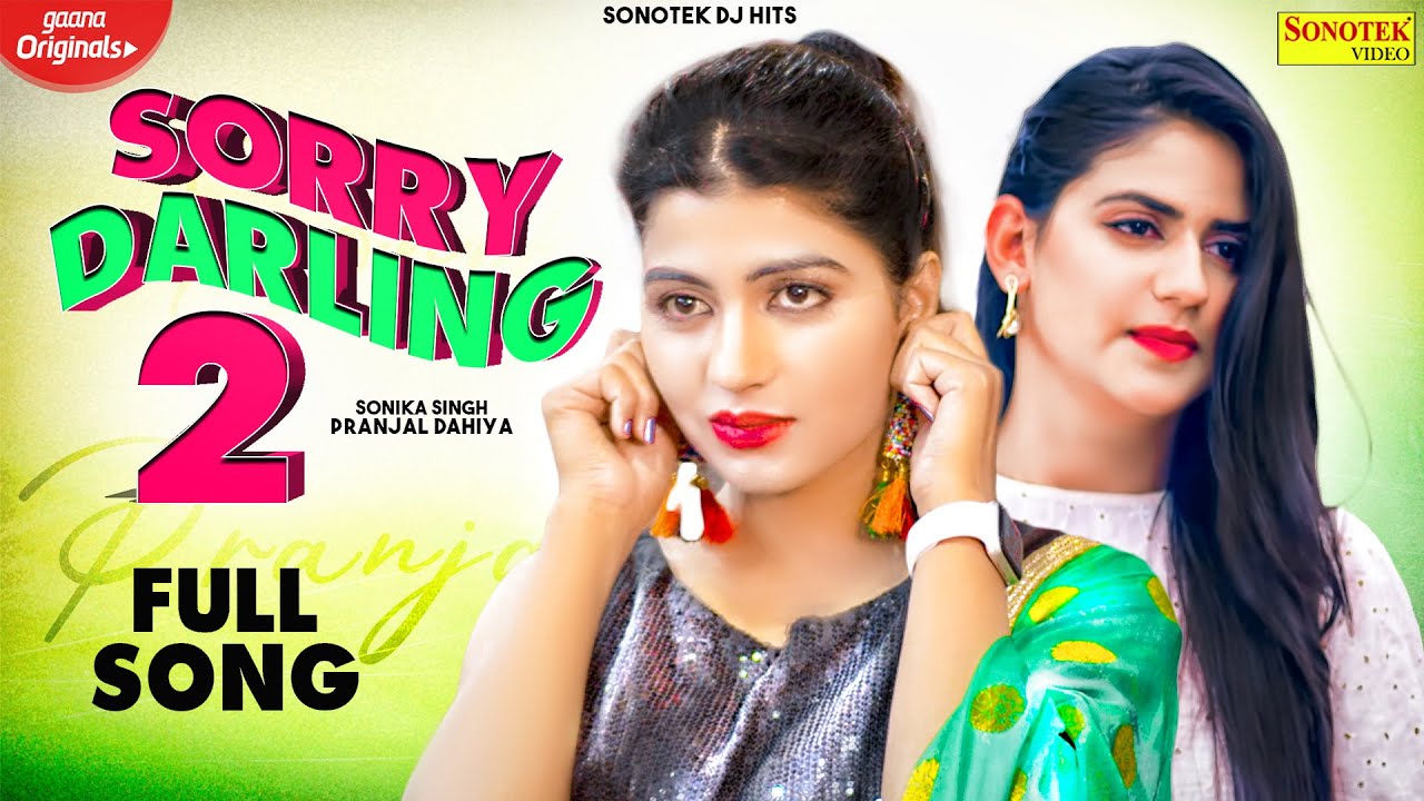 Sorry Darling 2 ( Full Song ) Pranjal Dahiya , Sonika Singh | New ...