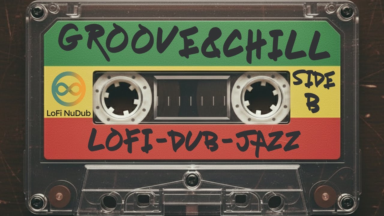 Groove & Chill [Side B] 50 Min LoFi NuDub Session | for Study ...