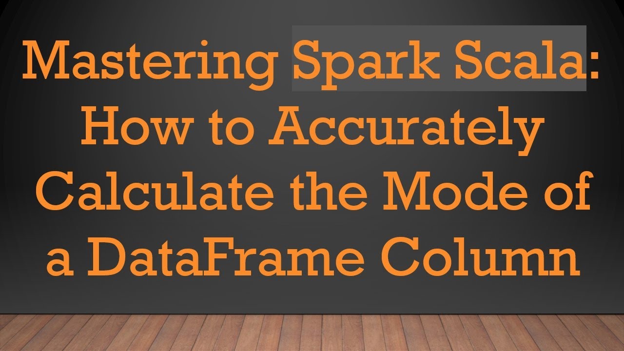 Mastering Spark Scala: How to Accurately Calculate the Mode of a DataFrame Column - YouTube