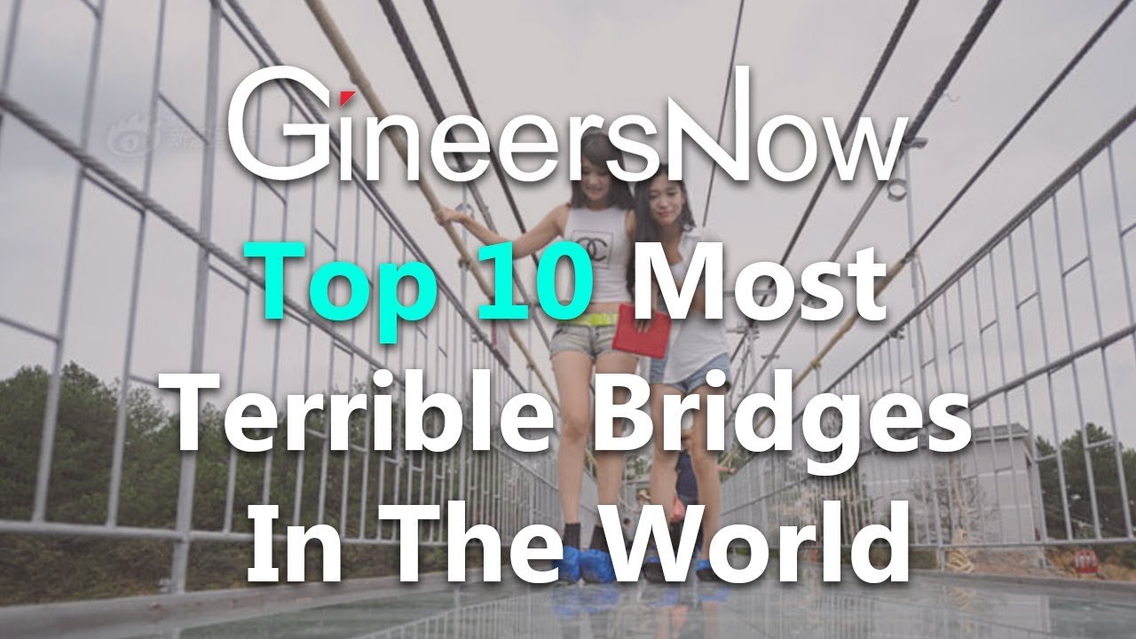 Top 10 Most Terrible Bridges Ever Constructed - GineersNow TV ...