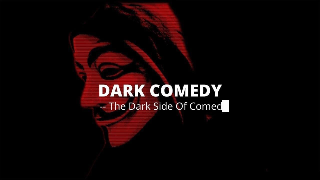 DARK COMEDY || The Dark Side Of Comedy - YouTube