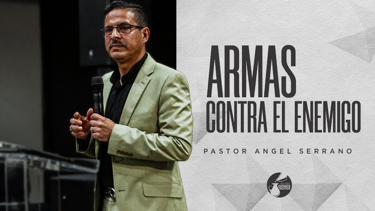 Pastor Angel Serrano | Armas contra el enemigo - YouTube