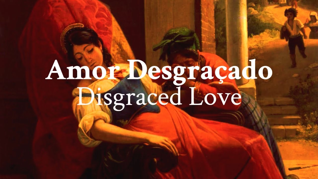 "Amor Desgraçado" - Portuguese Tragic ballad (LYRICS + Translation ...