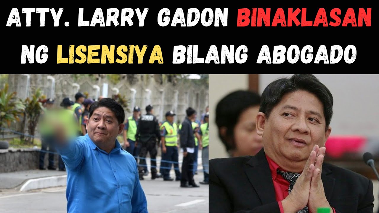 ATTY. LARRY GADON HINUBARAN NG LISENSYA BILANG ABOGADO NG SUPREME COURT ...