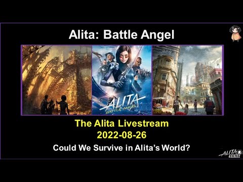 The Alita Livestream 2022-08-26: Could We Survive in Alita’s World ...