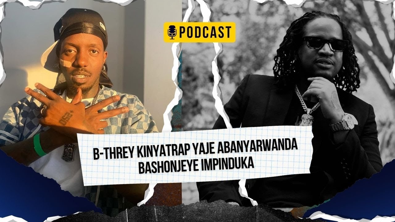 B-Threy - Jay Pac : Kinyatrap yaje abanya Rwanda bashonjeye impinduka ...