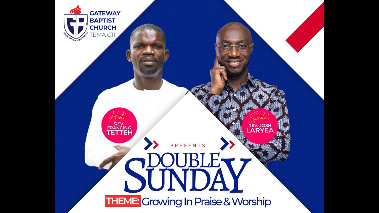 Growing in Praise and Worship | Rev. Josh Laryea | Gateway Baptist ...