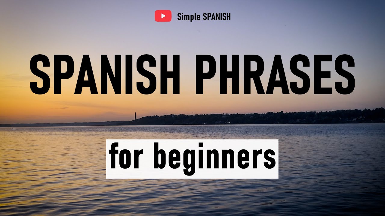 You Need to Know! Common Spanish Phrases for Beginners. - YouTube
