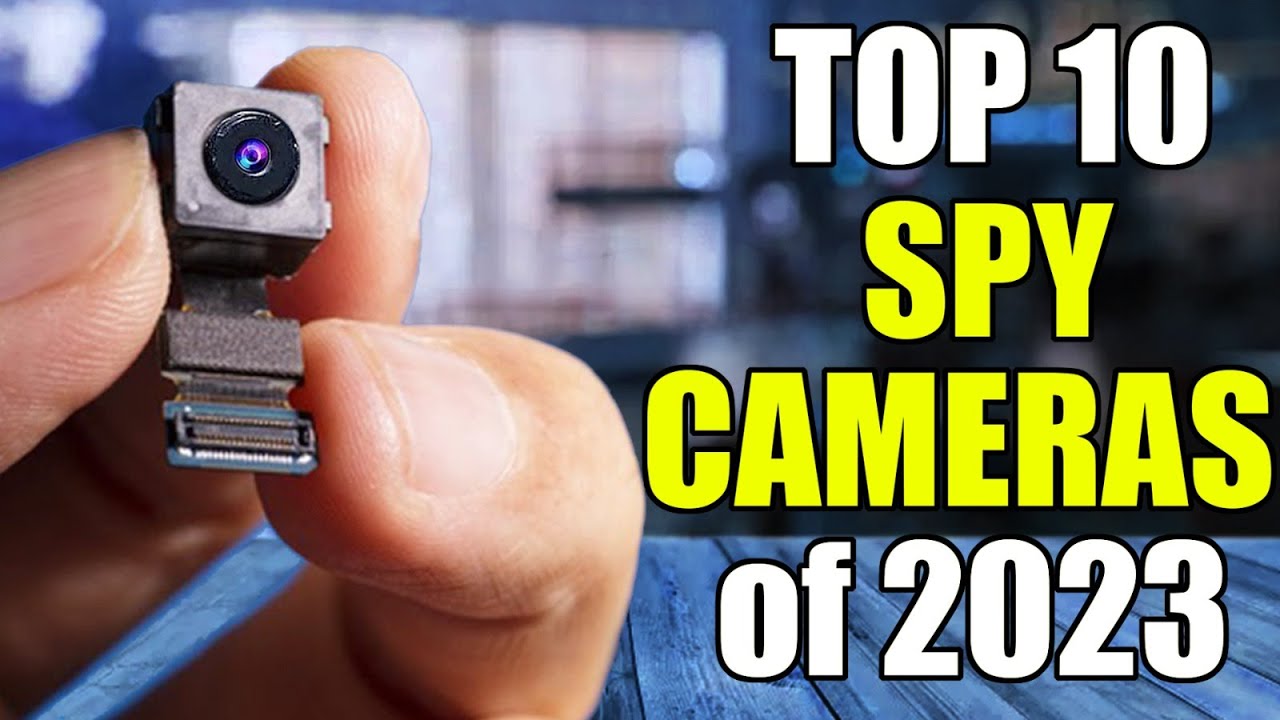 Top 10 Latest Must Have Spy Cameras 2023 | An In-Depth Guide for ...