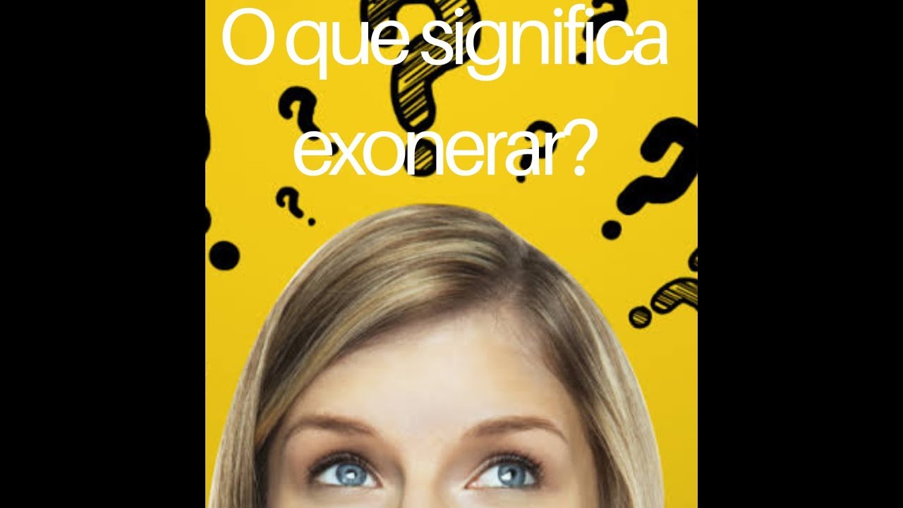 O que significa exonerar? - YouTube