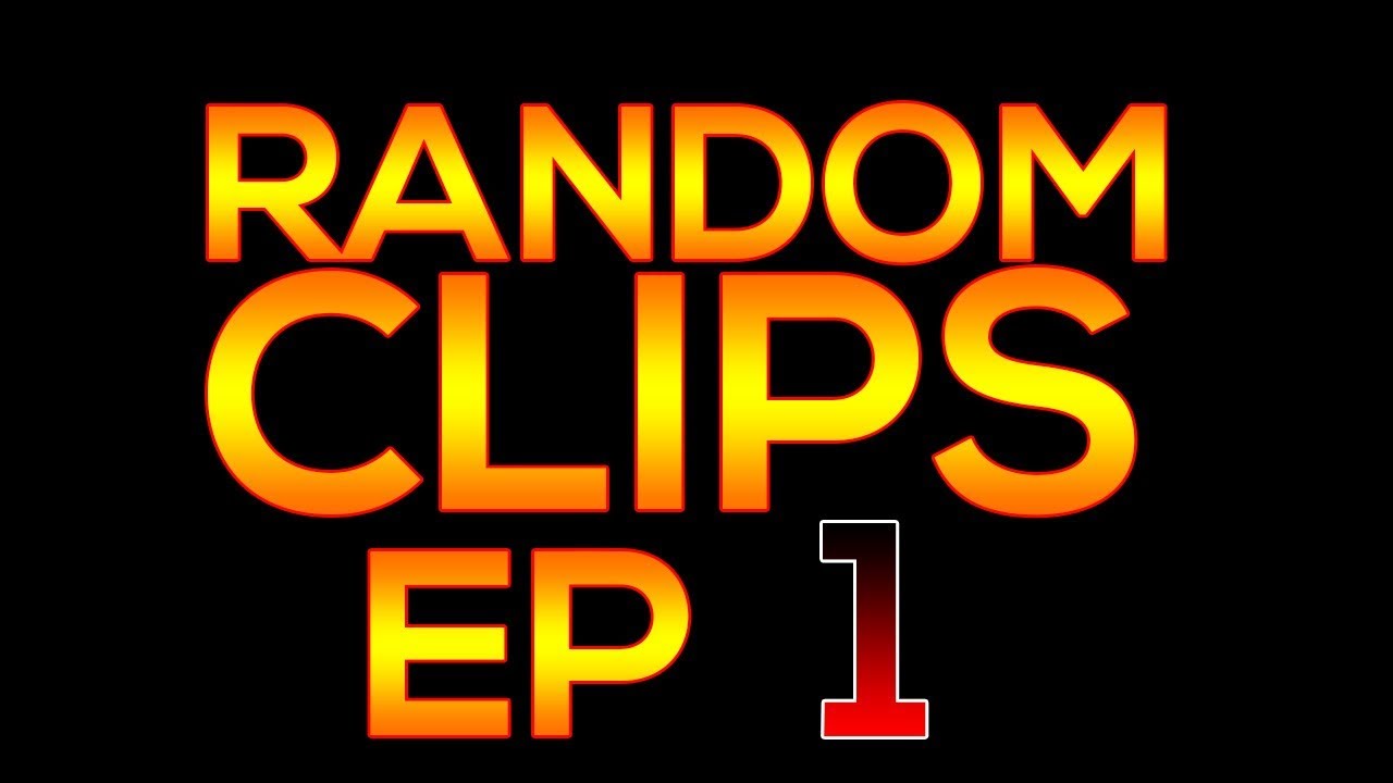 Random Clips Ep1 - YouTube