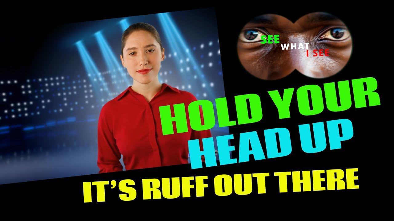 IT'S RUFF OUT THERE, HOLD YOUR HEAD UP - YouTube