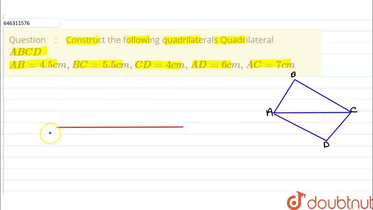 Construct the following quadrilaterals Quadrilateral ABCD AB=4.5cm ,BC=5.5cm ,CD=4cm,AD=6cm,AC ...