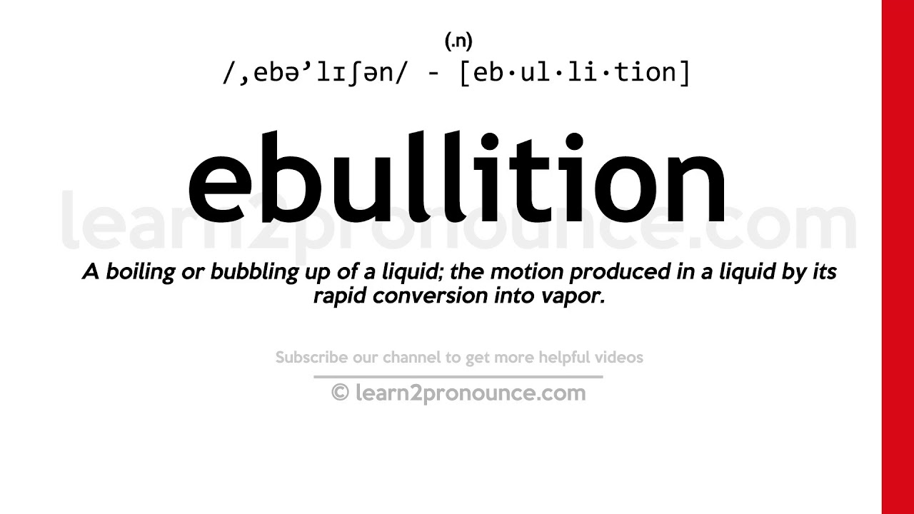 Pronunciation of Ebullition | Definition of Ebullition - YouTube