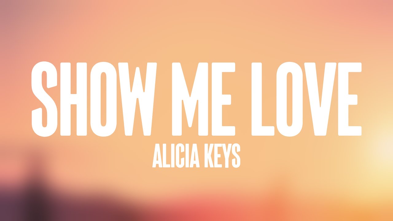Show Me Love - Alicia Keys {Lyrics Video} 🤍 - YouTube