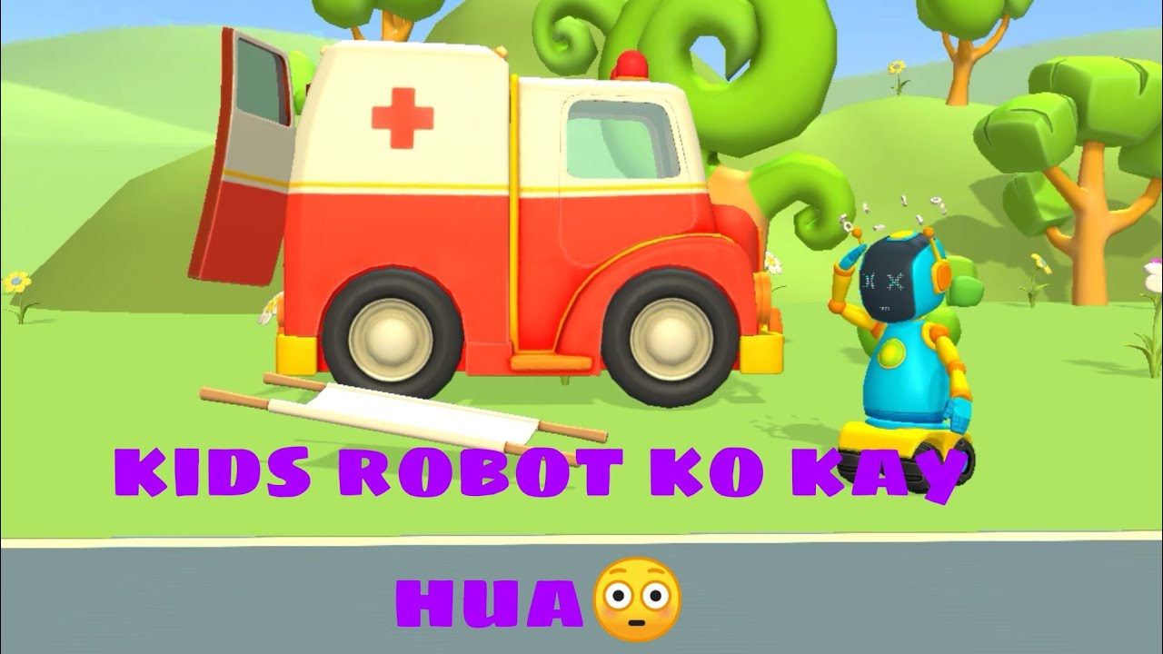 kids robot ko kay hua😳😳 // ambulance me robot ko kaise lagaye ...