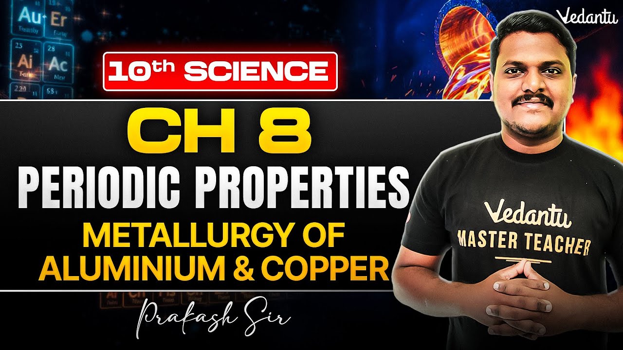 10th Science | CH 8 Periodic Properties | Metallurgy of Aluminium ...