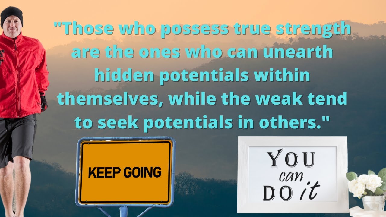 Those who possess true strength are the ones who can unearth hidden ...