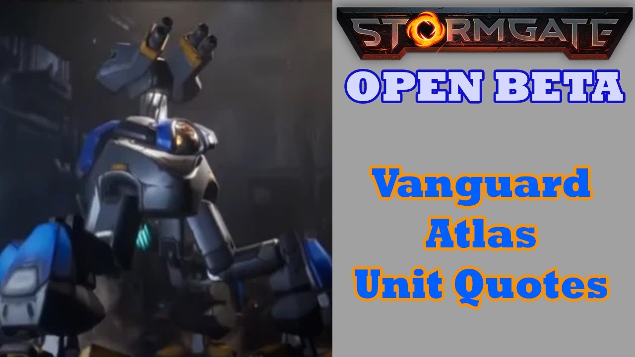 Stormgate Open Beta - Vanguard Atlas Unit Quotes - YouTube
