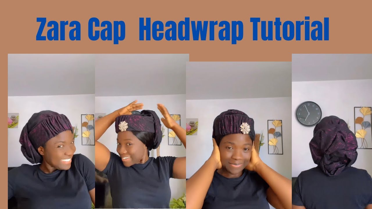 Zara Cap Headwrap Tutorial 🔥🔥🔥 - YouTube