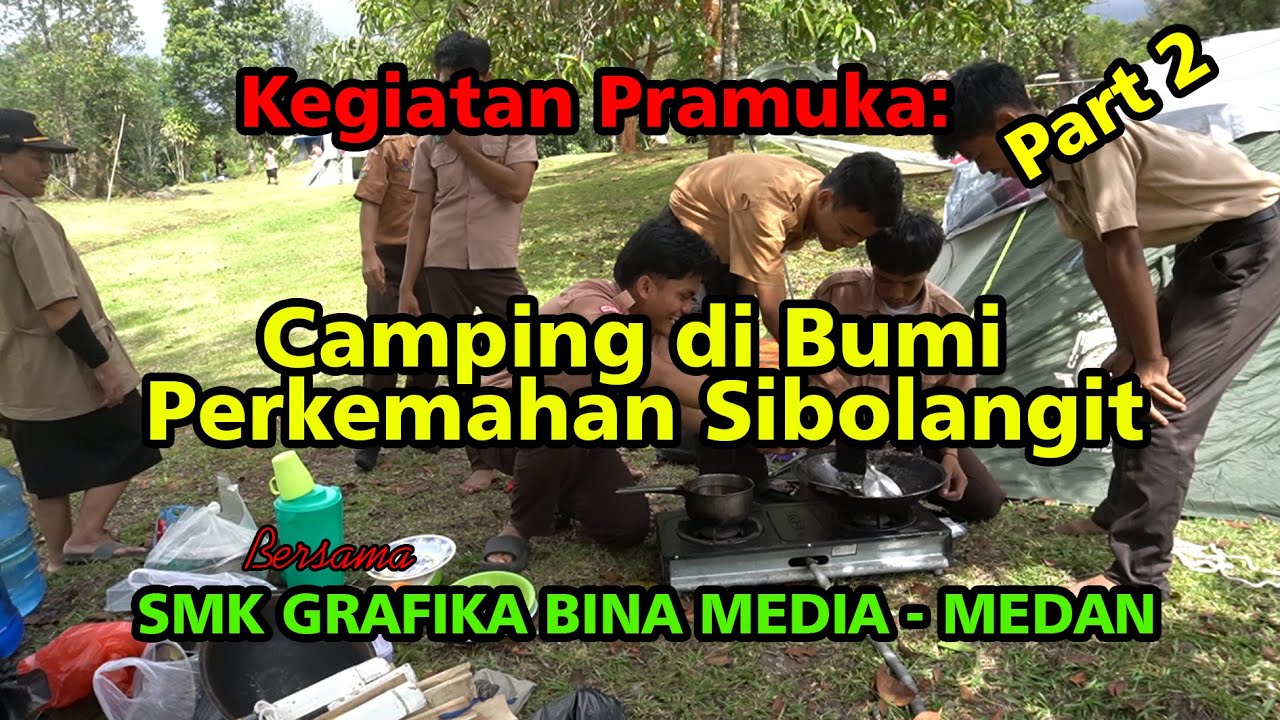 KEGIATAN PRAMUKA : Camping di Bumi Perkemahan sibolangit bersama SMK ...