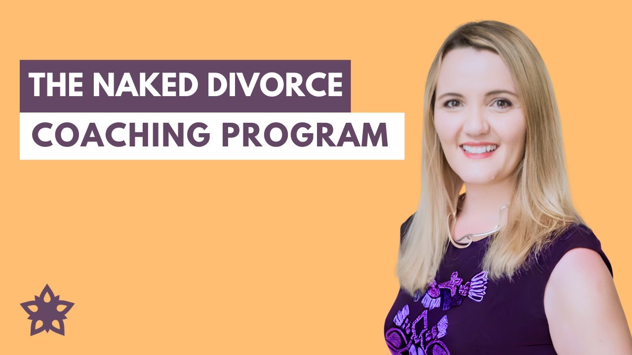 The Naked Divorce Coaching Program - YouTube