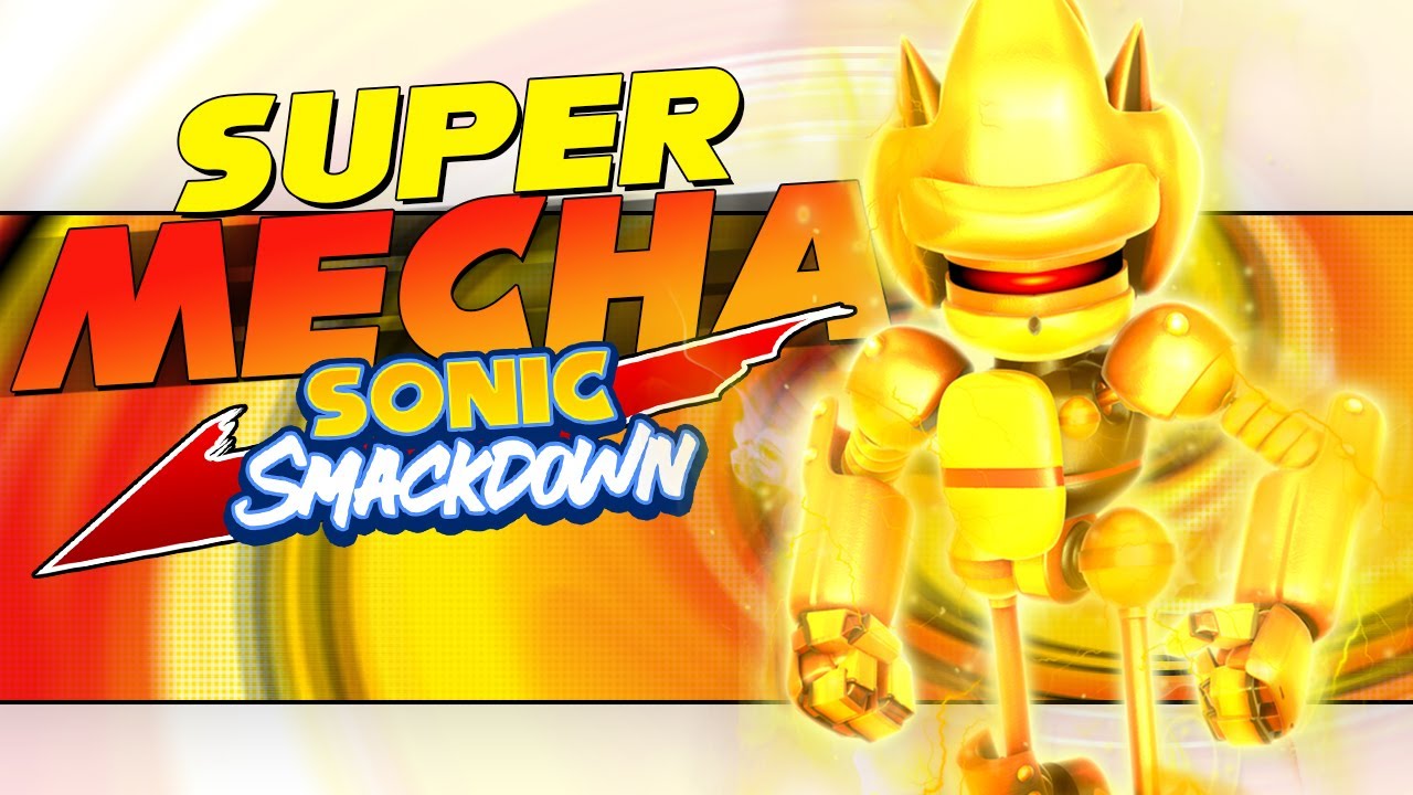 Sonic Smackdown 2.0 New Character Super Mecha Sonic by Arcforged - YouTube