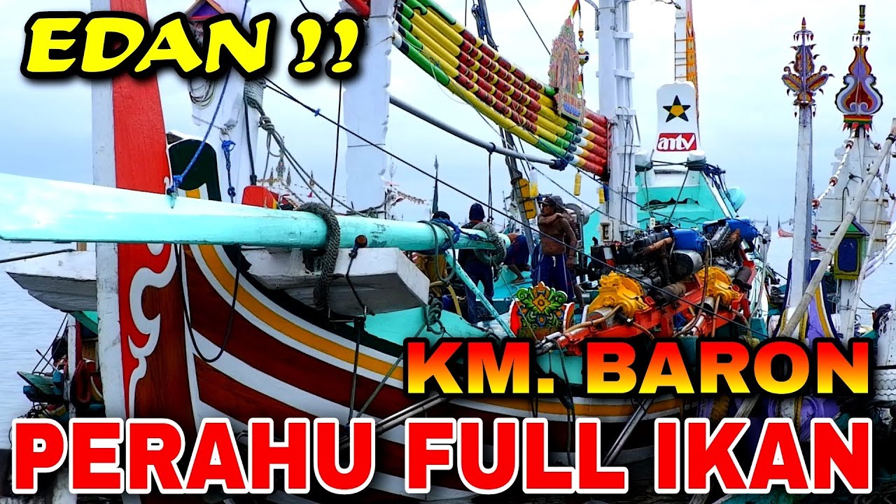 EDAN ‼️ Kapal Gardan KM BARON PERAHU FULL IKAN sandar di brak PASAR ...
