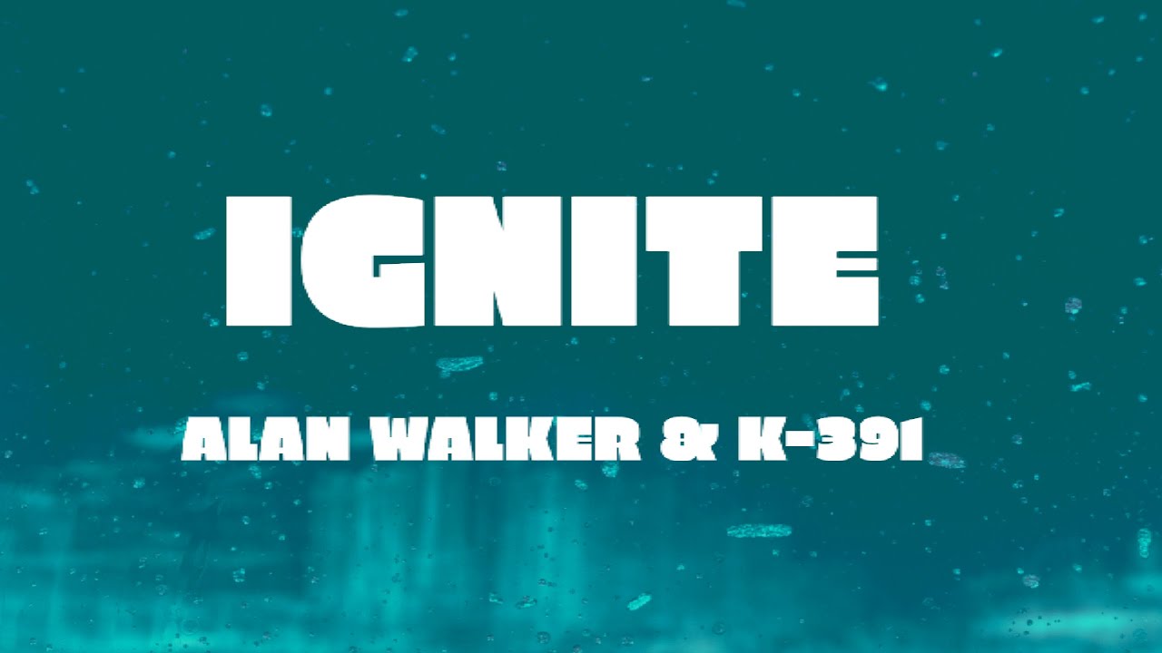 Alan Walker & K-391 - Ignite (Lyrics) ft. Julie Bergan & Seungri ...