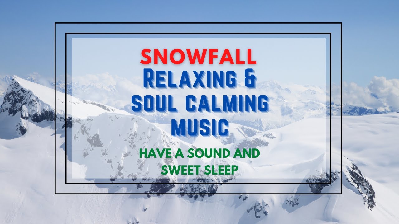 Beautiful Relaxing Snowfall Music - Peaceful Soothing Instrumental ...