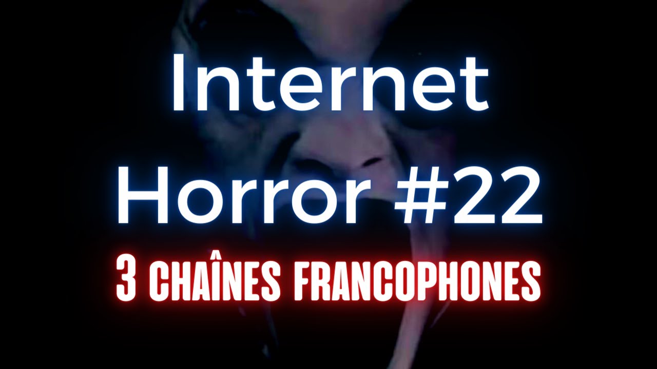 INTERNET HORROR #22 - 3 chaînes francophones à suivre (Rabki/ArmulhTeam ...