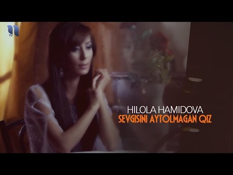 Hilola Hamidova - Sevgisini aytolmagan qiz | Хилола Хамидова - Севгисини айтолмаган киз