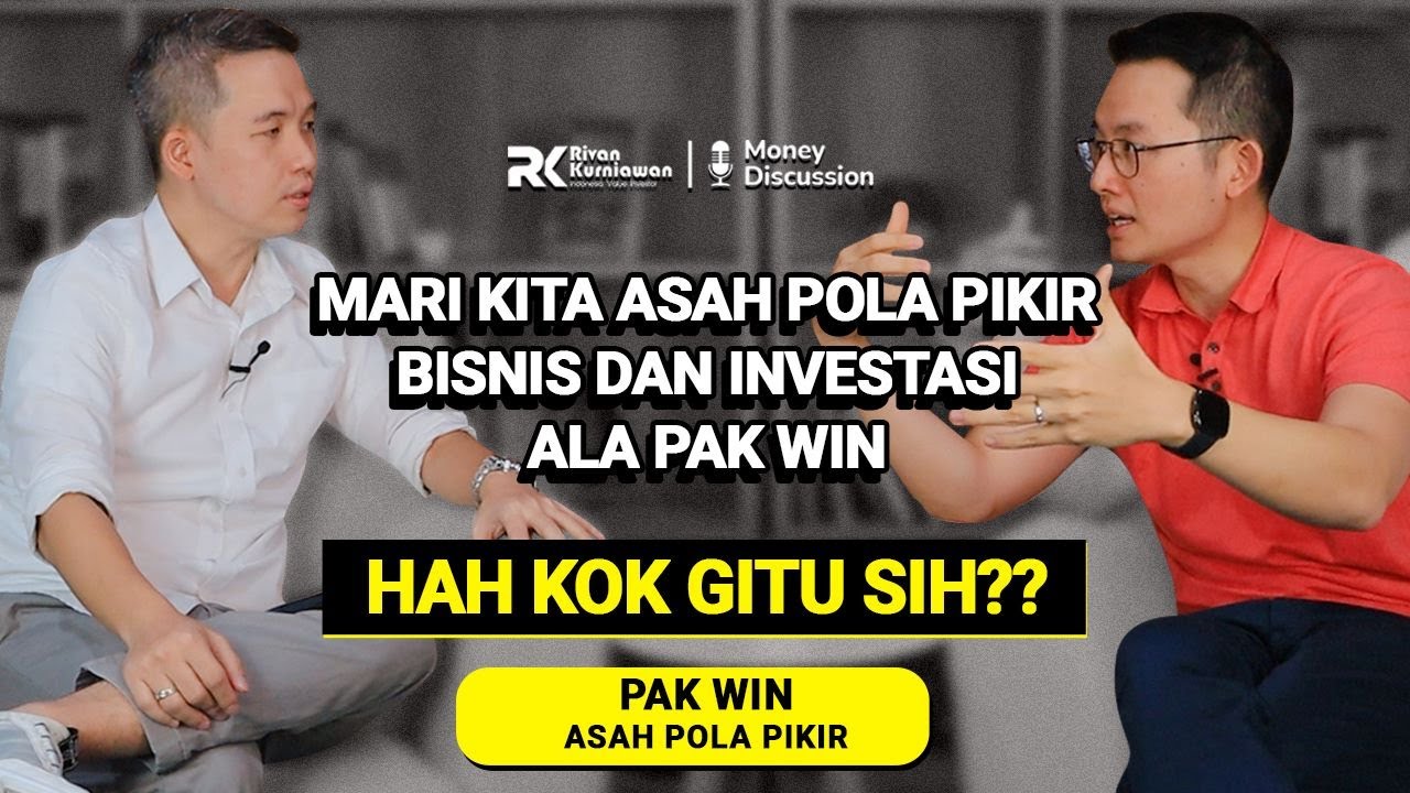 BISNIS & INVESTASI WITH PAK WIN, HAH KOK GITU SIH? #MoneyDiscussion ...