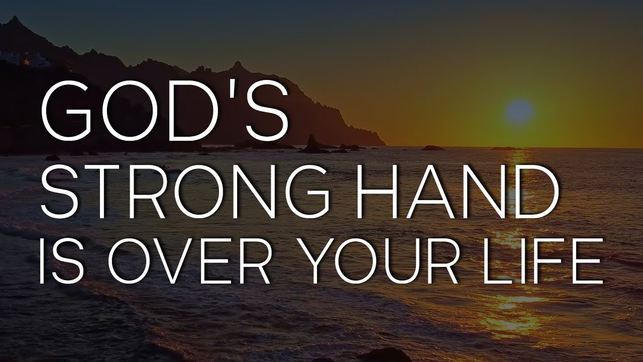 God's Strong Hand Is Over Your Life | Healing Your Mind - YouTube