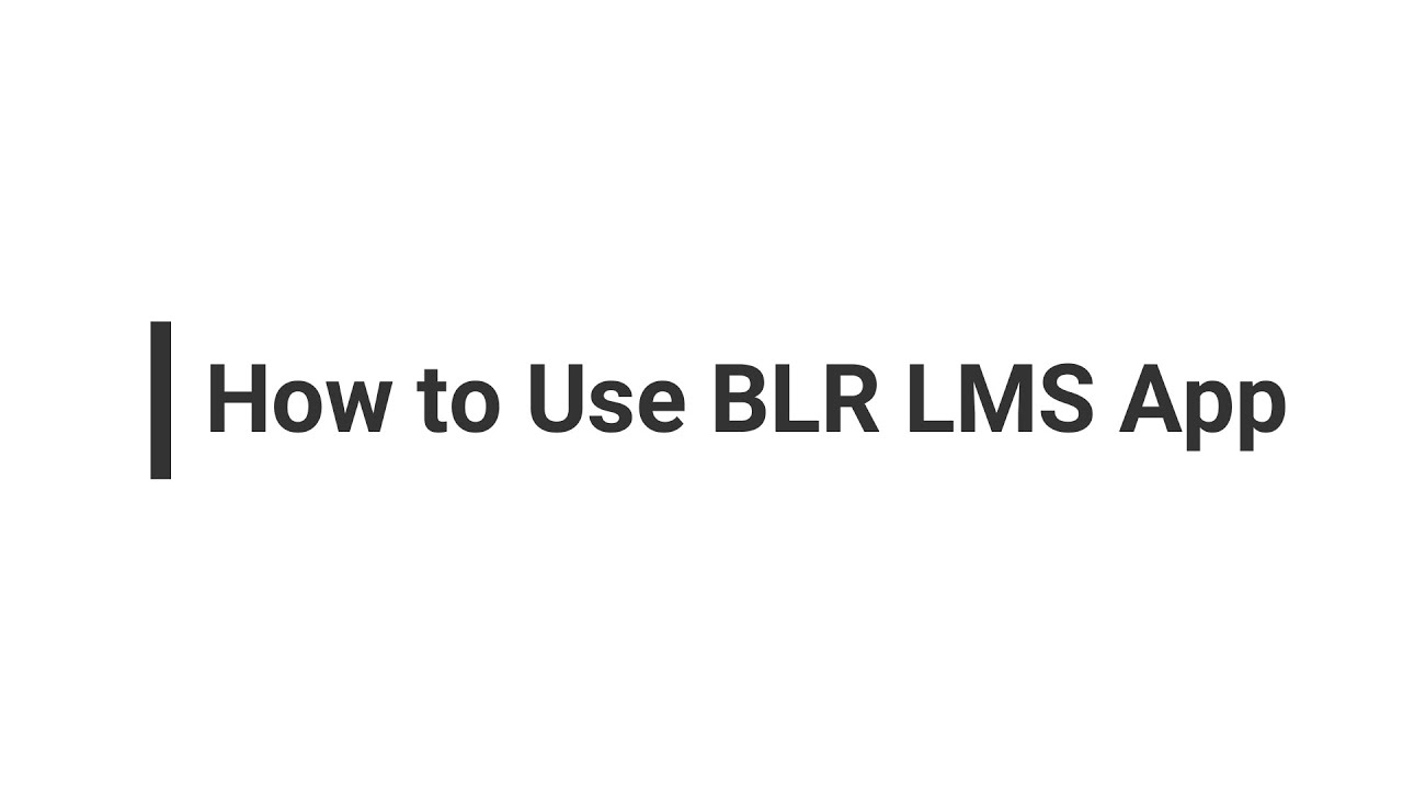 How to Use BLR LMS App - YouTube