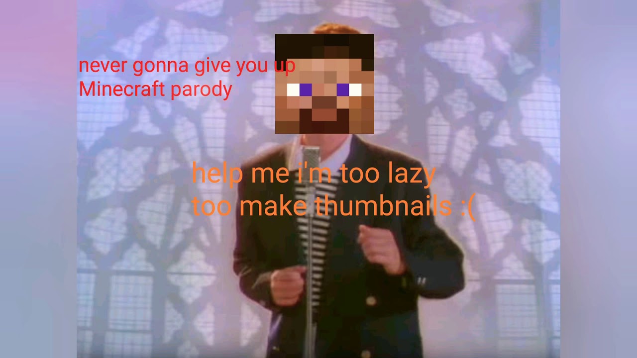 Never gonna give you up Minecraft parody | *READ DESCRIPTION ...