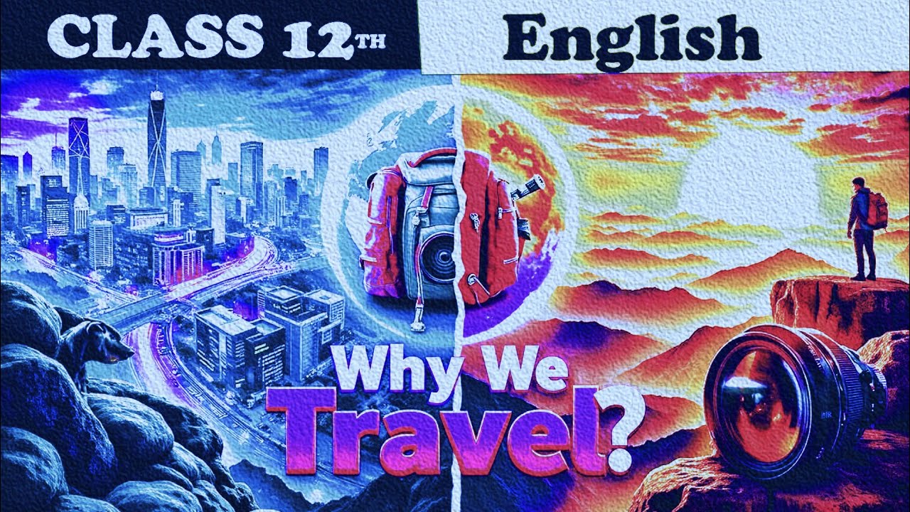 why we travel class 12 | why we travel class 12 by advocate farheen ...