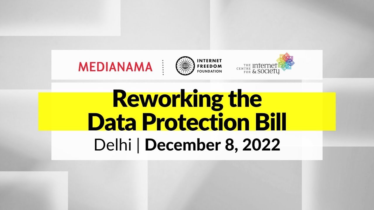 Reworking The Data Protection Bill | Delhi, Dec 08 - YouTube