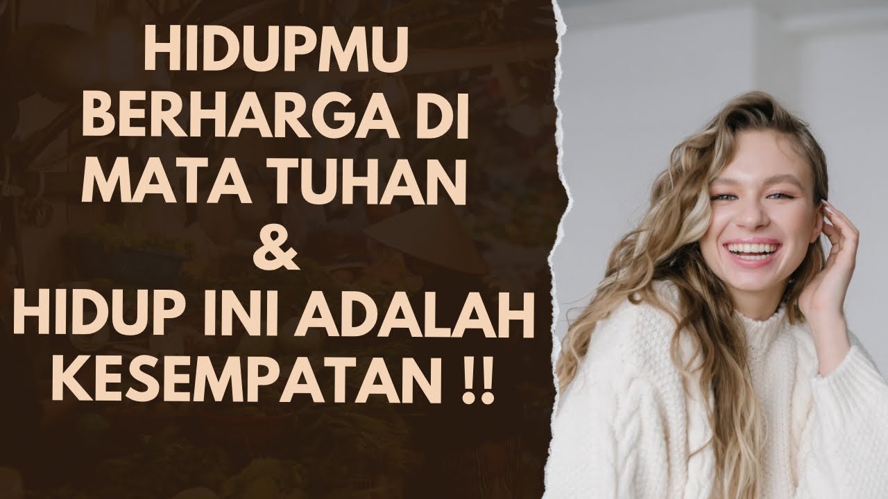 Kesaksian Kristen || Hidupmu Berharga di Mata Tuhan & Hidup ini Adalah ...