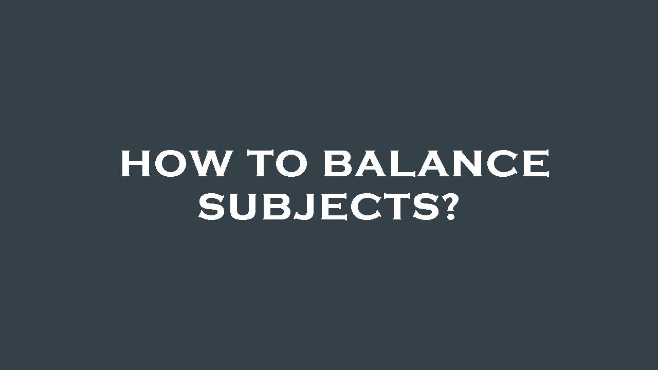 How to balance subjects? - YouTube